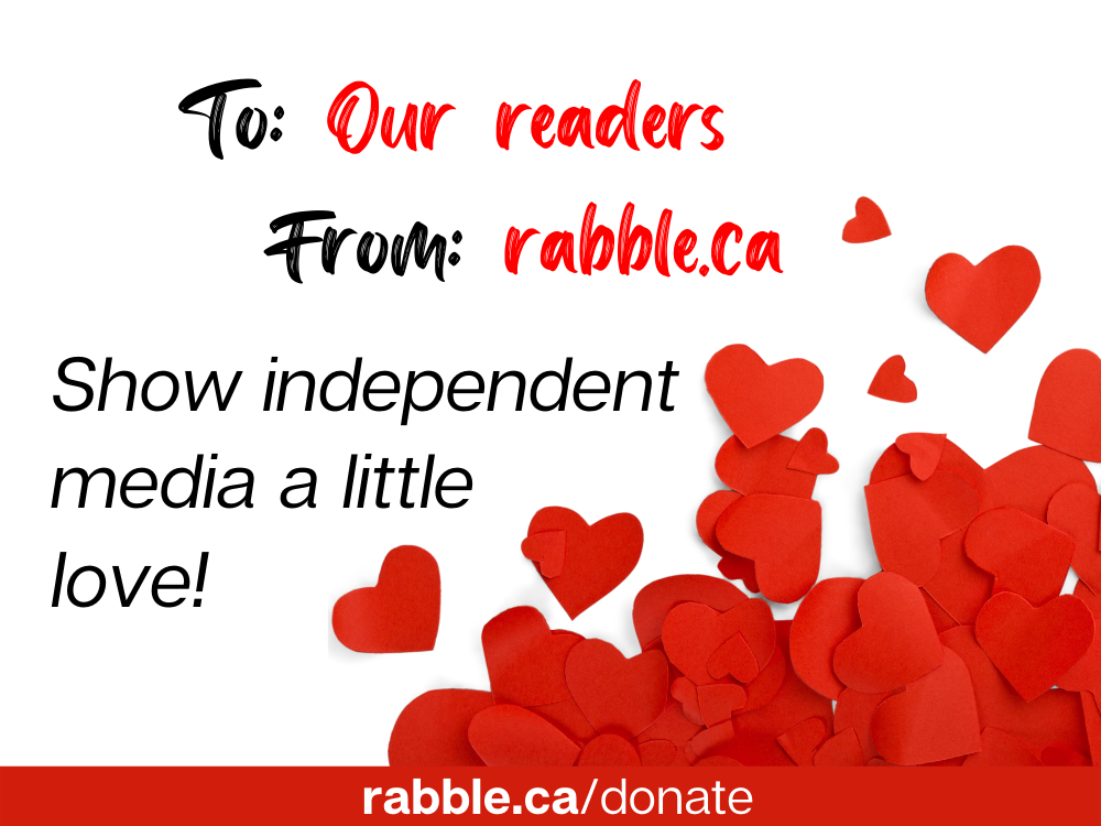 1 day left; 3 reasons to show rabble a little love! | rabble.ca