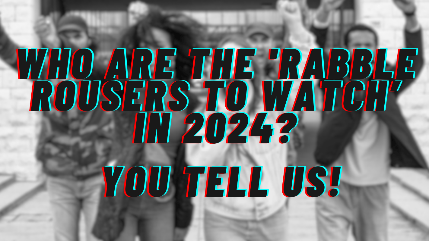 Who are the rabble rousers to watch in 2024? You tell us! | rabble.ca